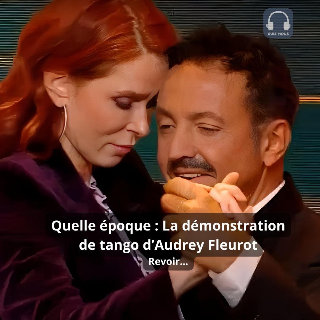 "Quelle époque" : Revoir la démonstration de tango d'Audrey Fleurot ...