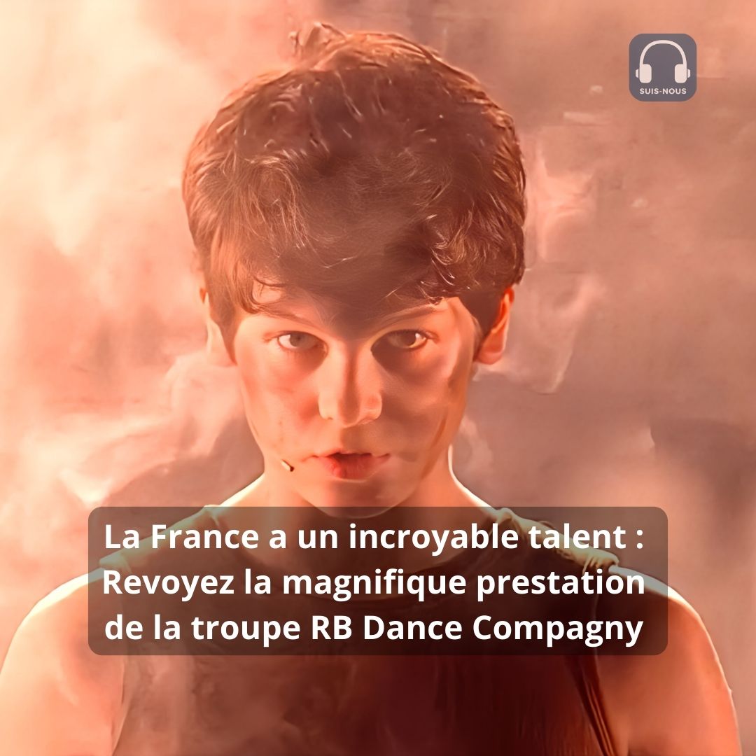 La France a un incroyable talent : Revoyez la magnifique prestation de ...